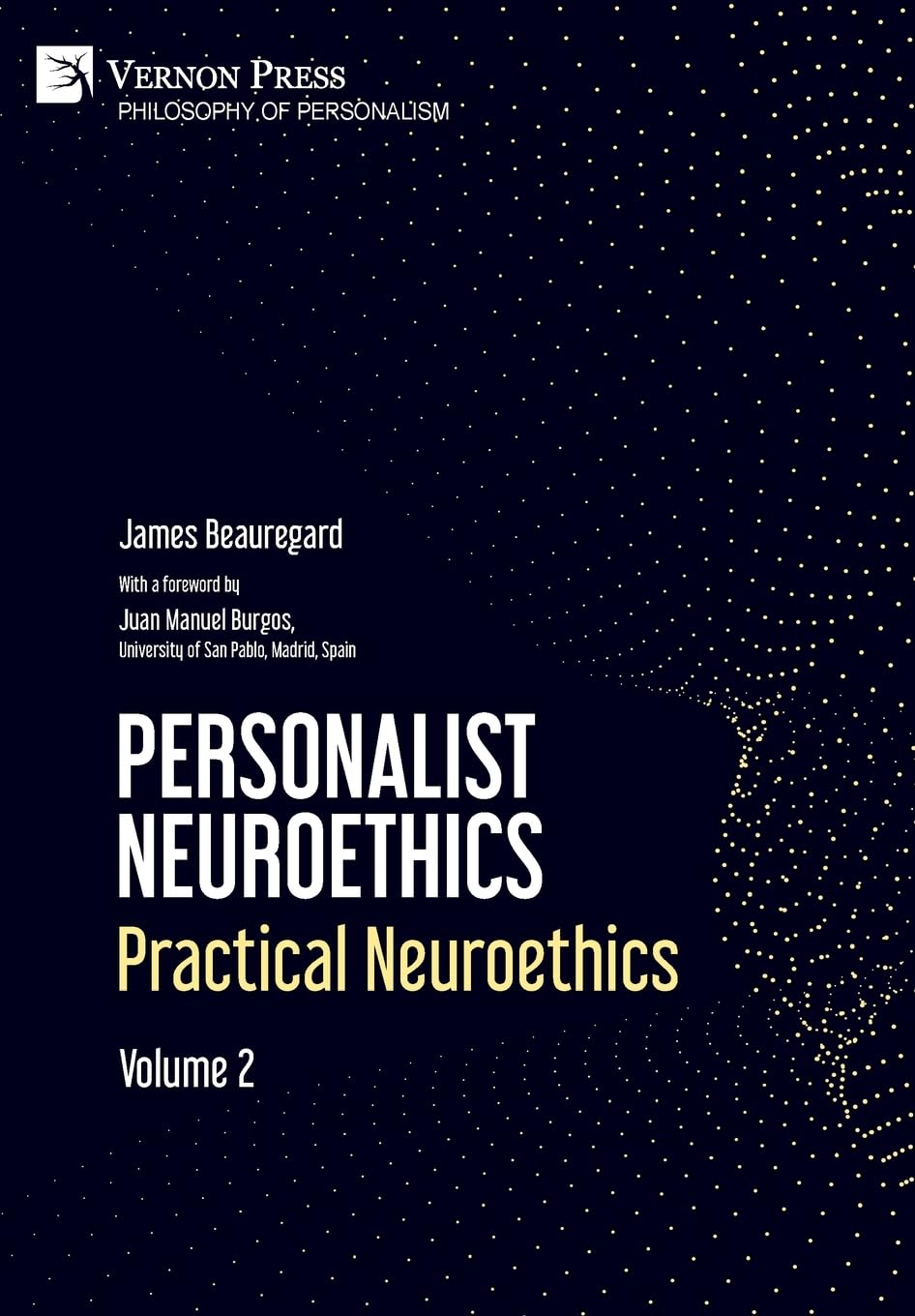 Personalist Neuroethics: Practical Neuroethics. Volume 2 (Philosophy of ...