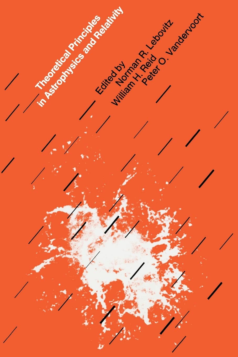 Theoretical Principles in Astrophysics and Relativity: Lebovitz, Norman ...