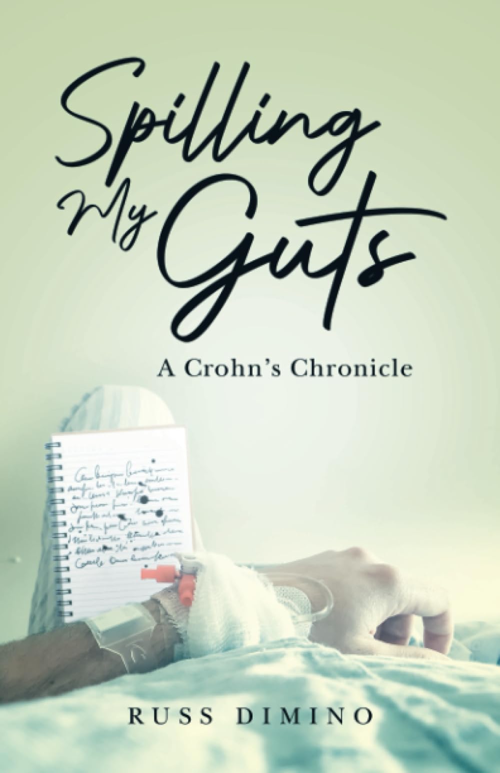 Spilling My Guts: A Crohn's Chronicle: Dimino, Russ: 9798988120001 ...