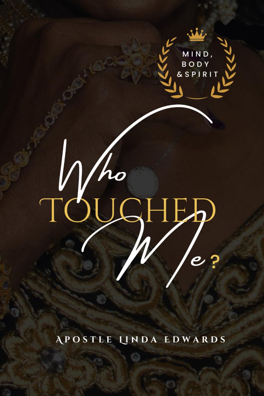 Who Touched ME? Mind, Body & Spirit: Edwards, Linda, Ben Salmi, Lashai ...