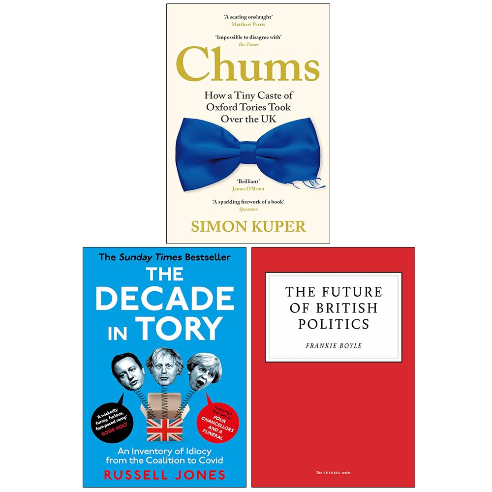 Chums, The Decade In Tory & The Future Of British Politics 3 Books ...
