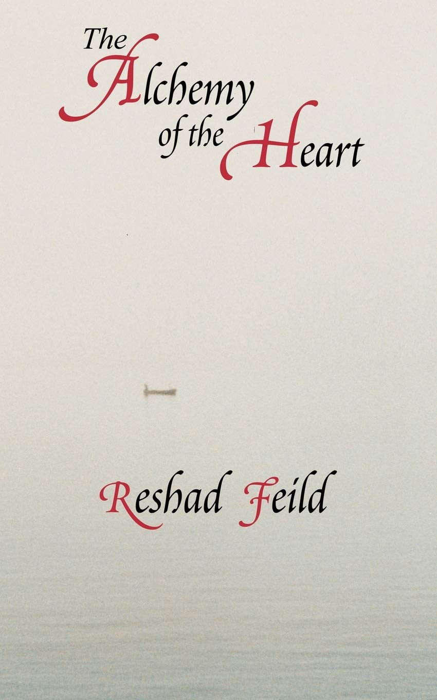 The Alchemy of the Heart: Reshad Feild: 9781420831108: Amazon.com: Books
