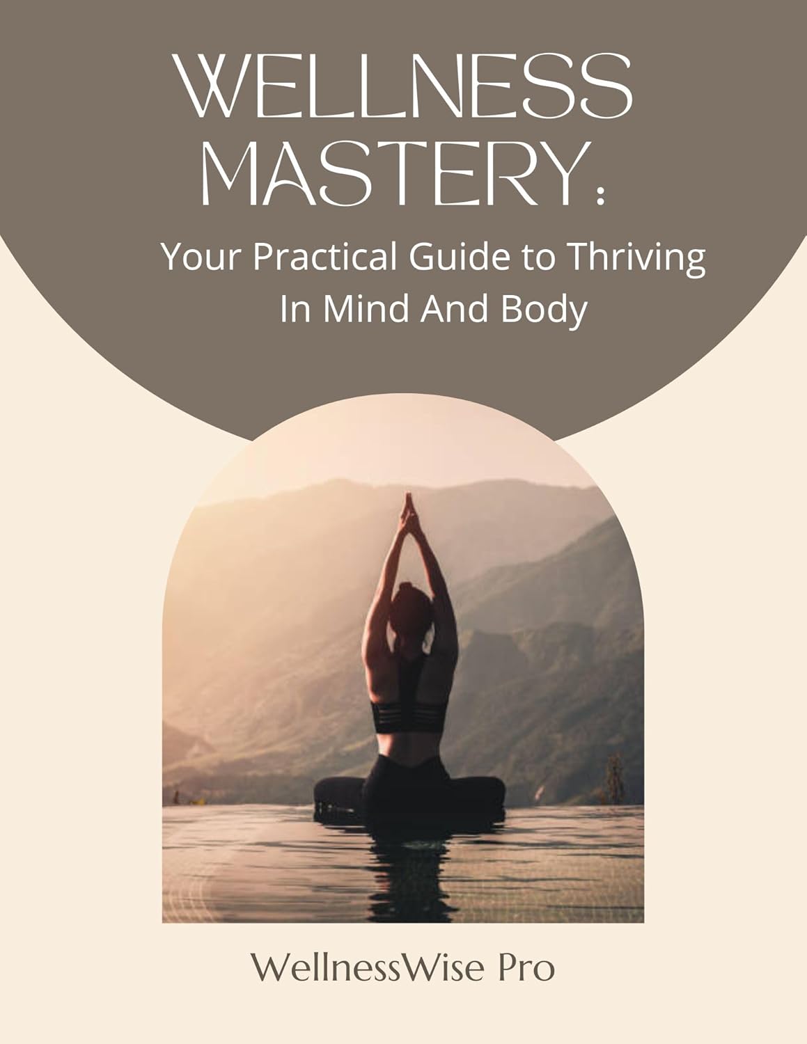 WELLNESS MASTERY: Your Practical Guide To Thriving In Mind And Body ...
