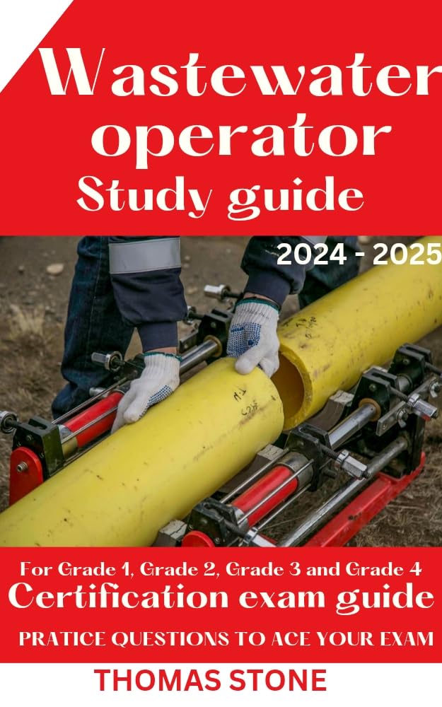Buy The Wastewater operator study guide 2024: Grade 1, Grade 2, Grade 3 ...