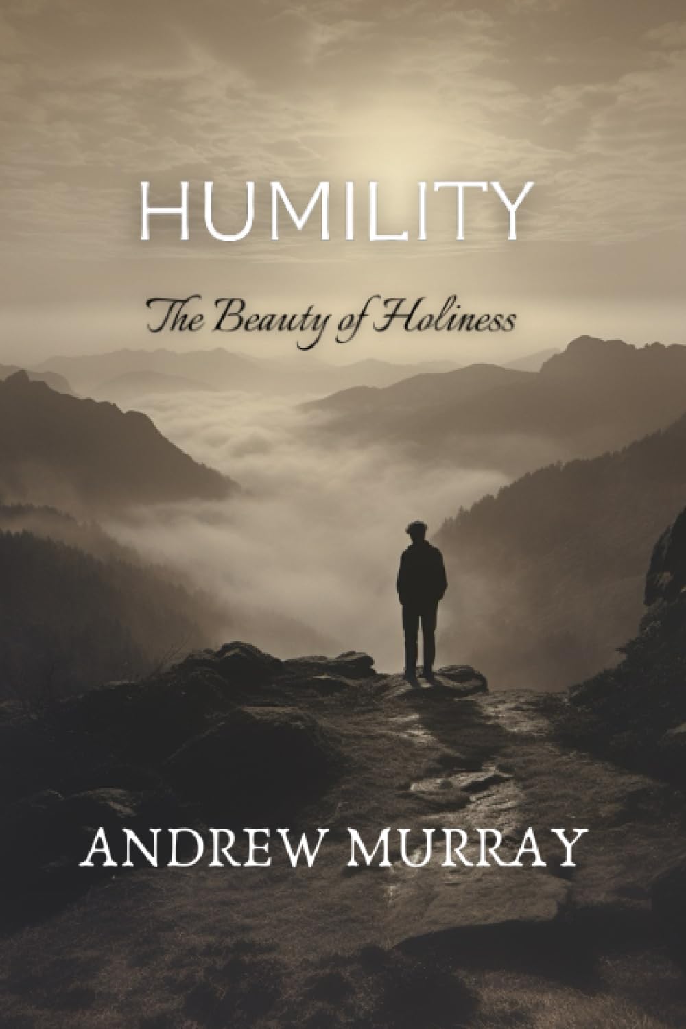 Humility: The Beauty of Holiness, Illustrated: Murray, Andrew ...