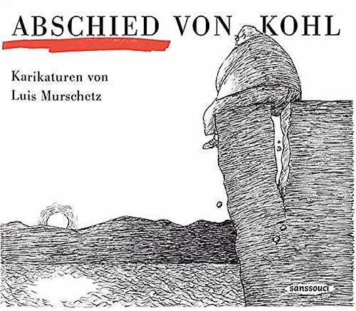 Abschied von Kohl: Karikaturen von Luis Murschetz : Murschetz, Luis ...