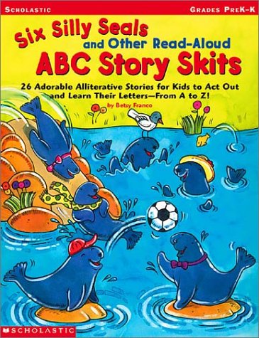 Six Silly Seals And Other Read-aloud Abc Story Skits: Franco, Betsy ...