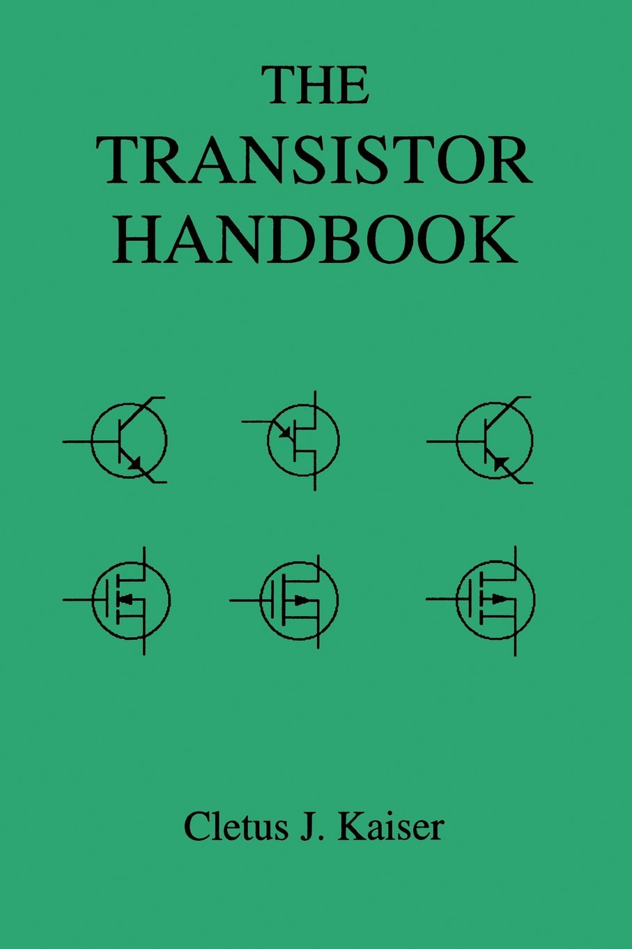 The Transistor Handbook: Kaiser, Cletus J.: 9780962852572: Amazon.com ...