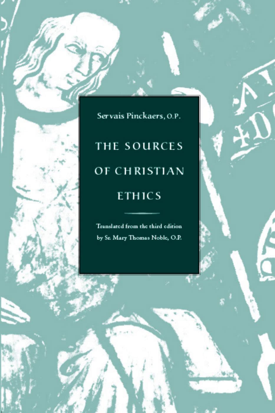 The Sources of Christian Ethics, 3rd Edition: Pinckaers, Servais, Noble ...