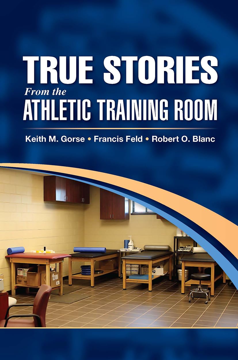 True Stories From the Athletic Training Room: 9781630913830: Medicine ...