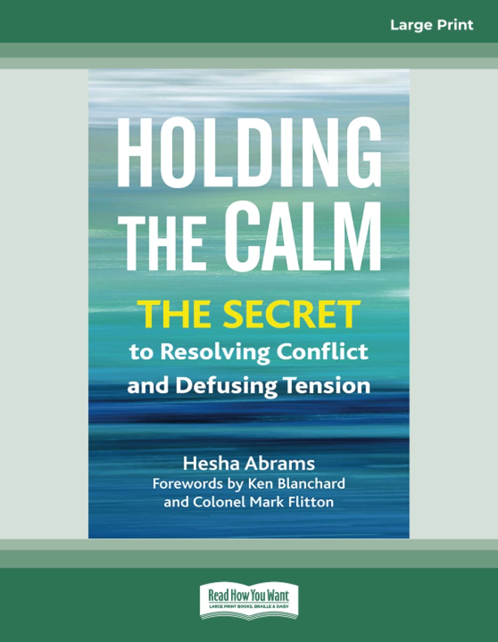 Holding the Calm: The Secret to Resolving Conflict and Defusing Tension: Abrams, Hesha ...