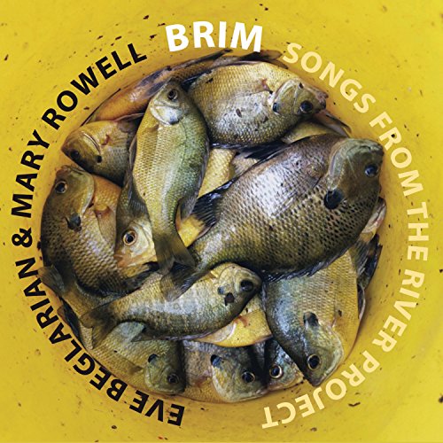 Play Brim: Songs from the River Project I by Eve Beglarian & Mary ...