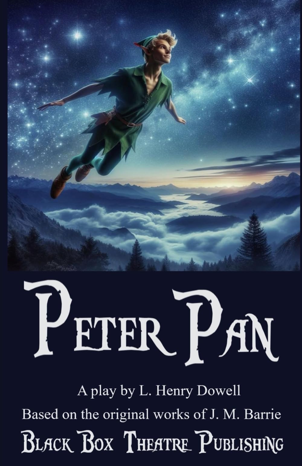 Peter Pan: A play by L. Henry Dowell. Based on the original works of J. M. Barrie.: Dowell, L ...
