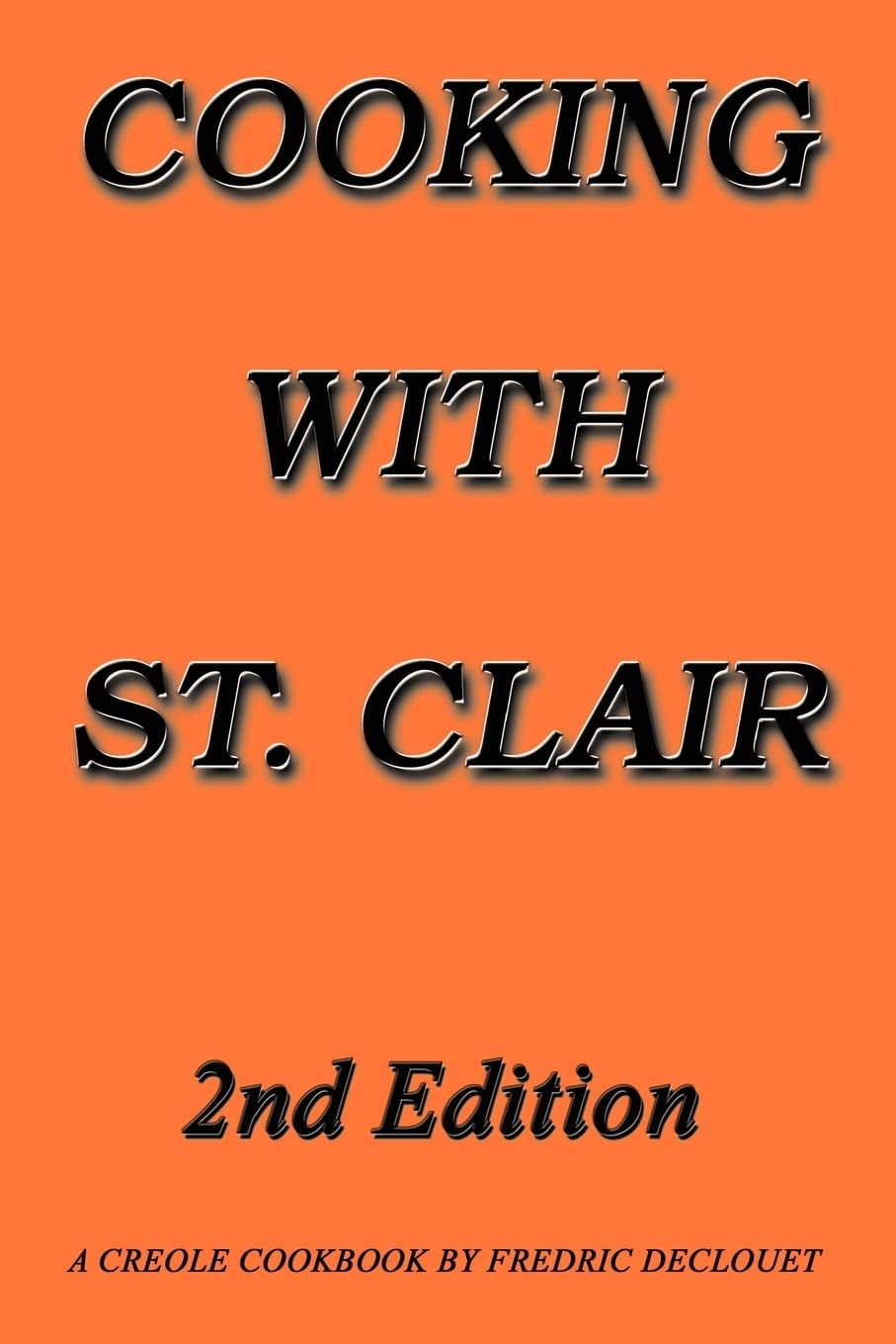 Cooking With St. Clair: Second Edition: DeClouet, Fredric ...
