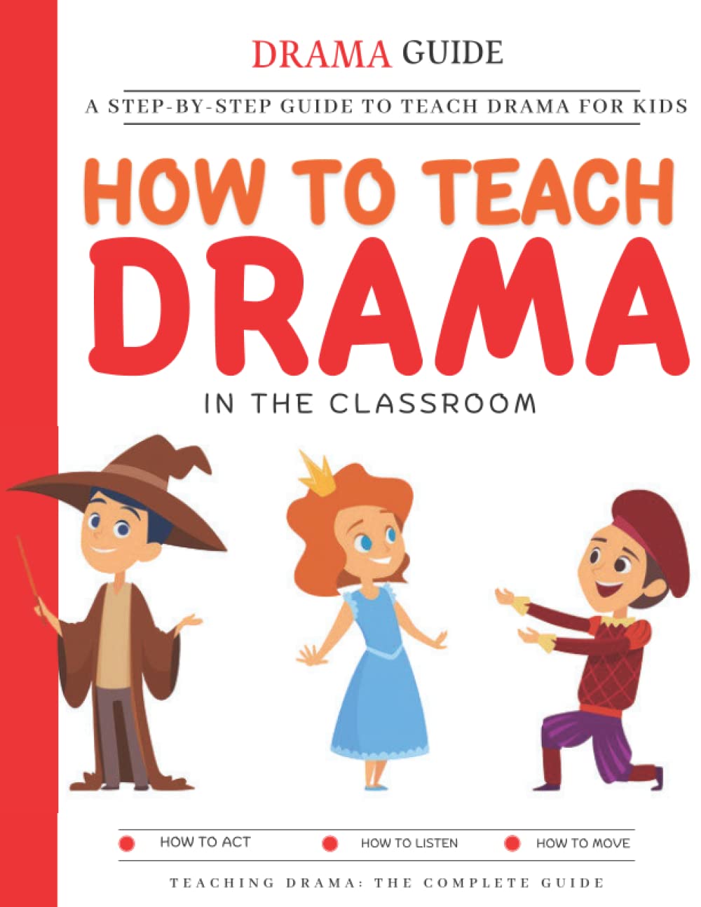 Amazon.com: How To Teach Drama In The Classroom: The Step-By-Step Guide ...