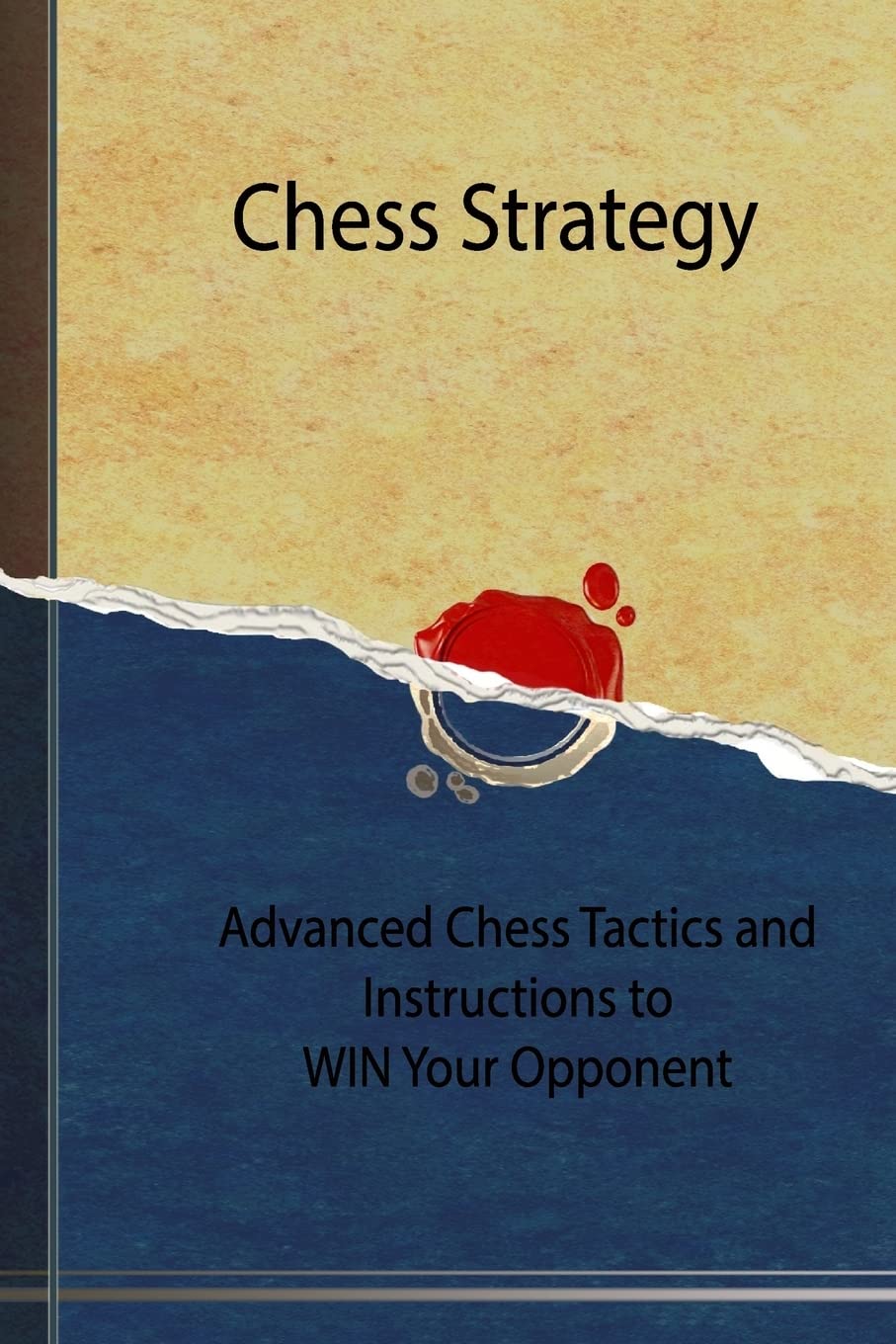 Chess Strategy: Advanced Chess Tactics and Instructions to WIN Your ...