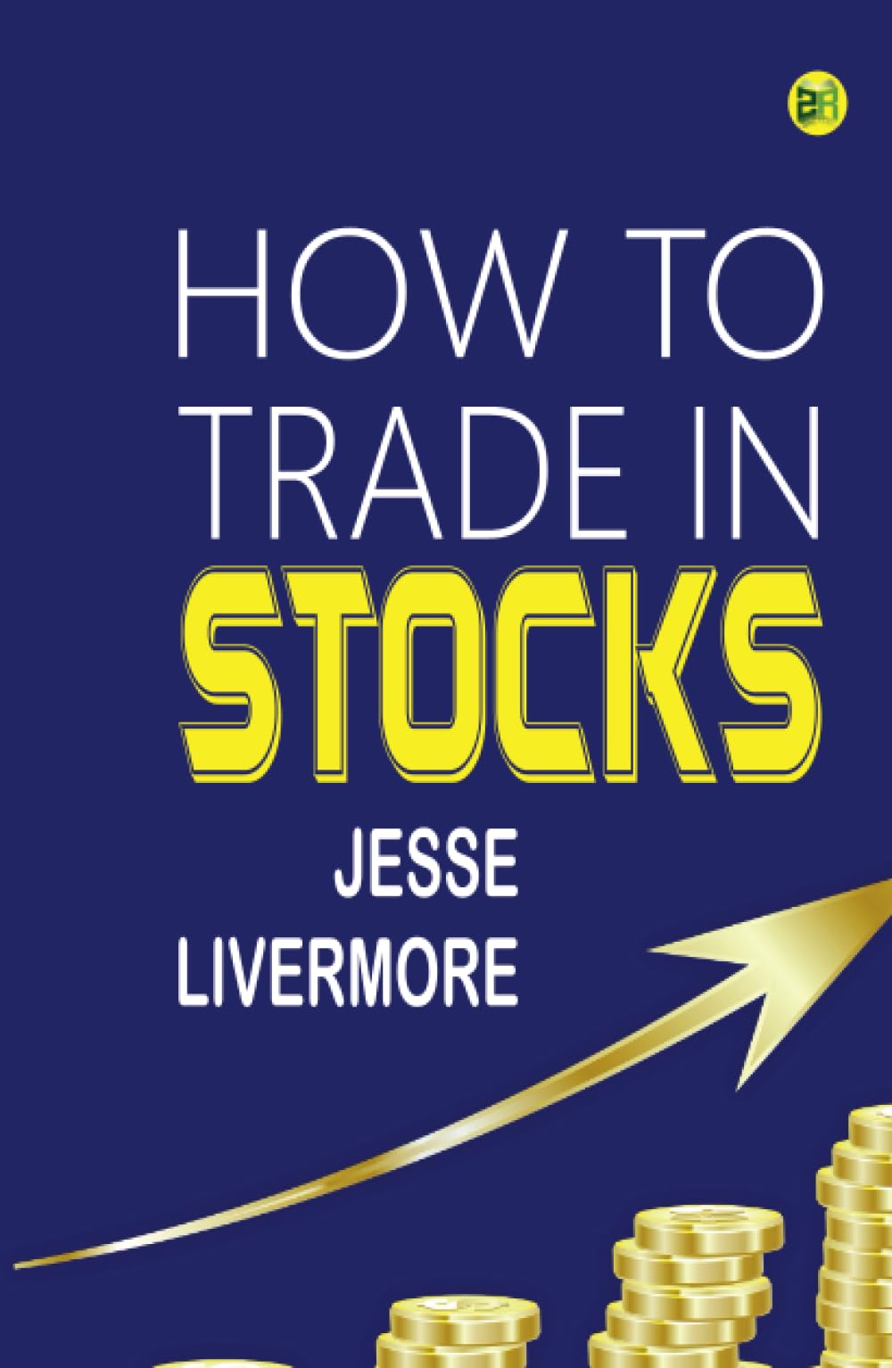 Amazon.com: HOW TO TRADE IN STOCKS: 9789358857719: Jesse Livermore: Books