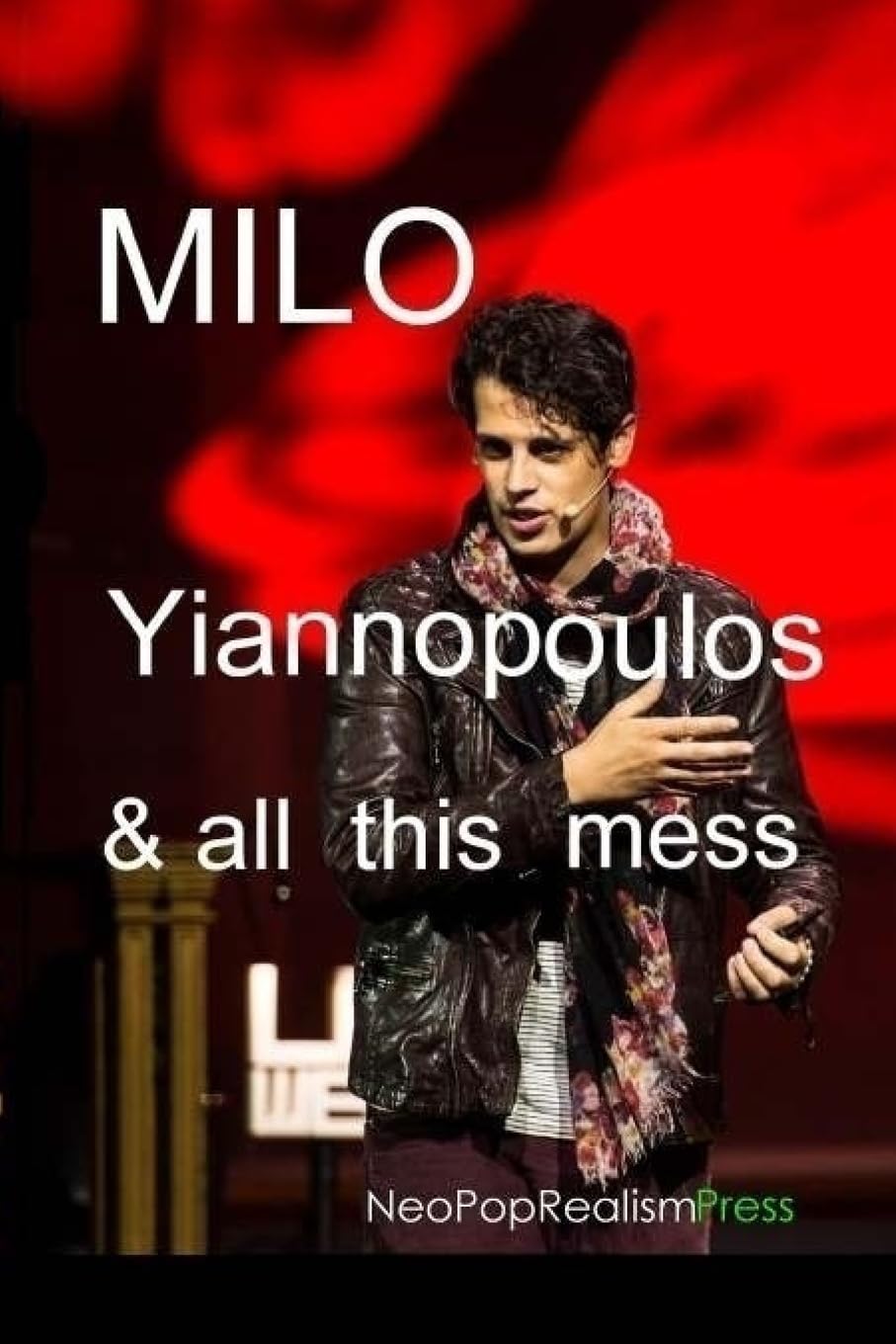 Milo Yiannopoulos and All This Mess: Press, NeoPopRealism ...