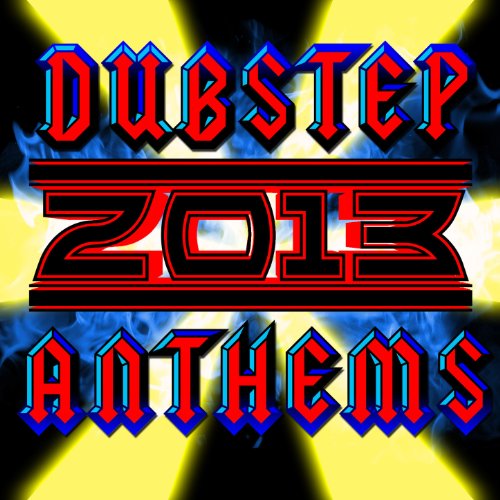 Play Dubstep 2013 Anthems by VARIOUS ARTISTS on Amazon Music
