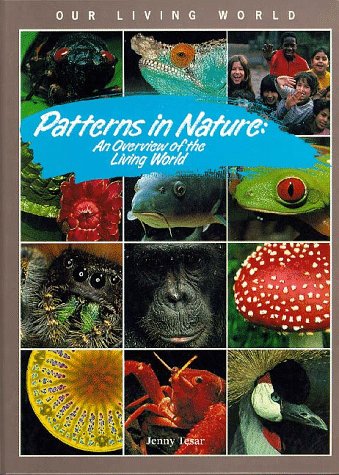 Patterns in Nature: An Overview of the Living World (Our Living World ...