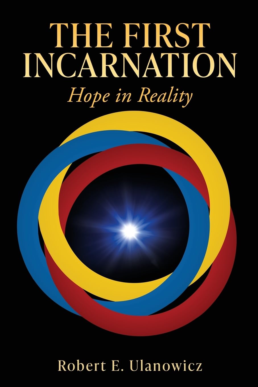 The First Incarnation: Hope in Reality: Ulanowicz, Robert E ...