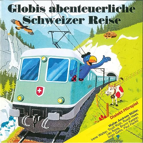 Globis abenteuerliche Schweizer Reise (Audio Download): N.N., Walter ...