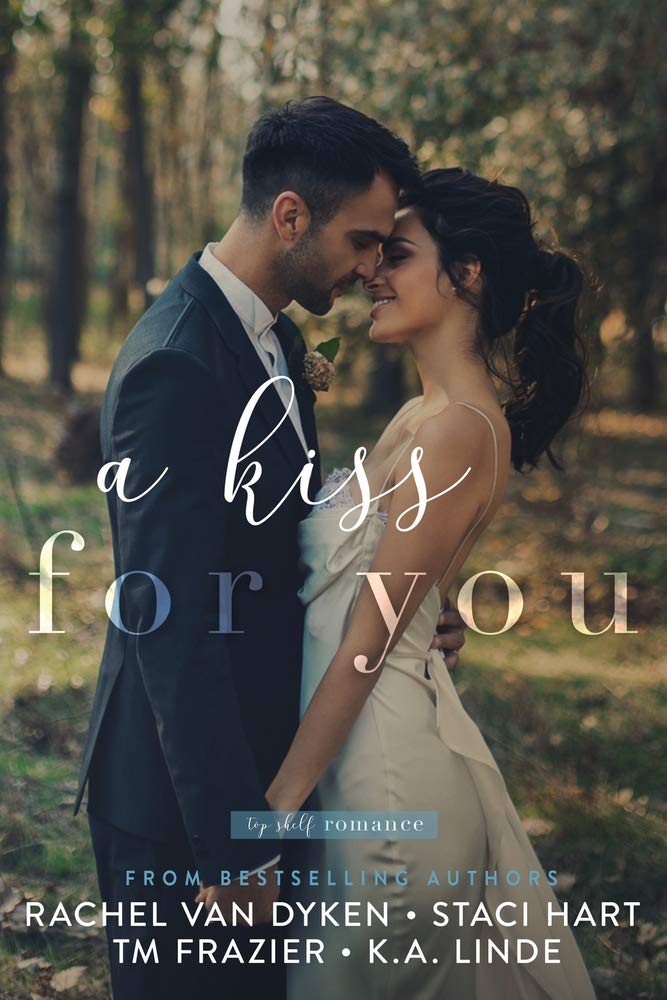 A Kiss For You: Rachel Van Dyken, Staci Hart, T.M. Frazier, K.A. Linde ...