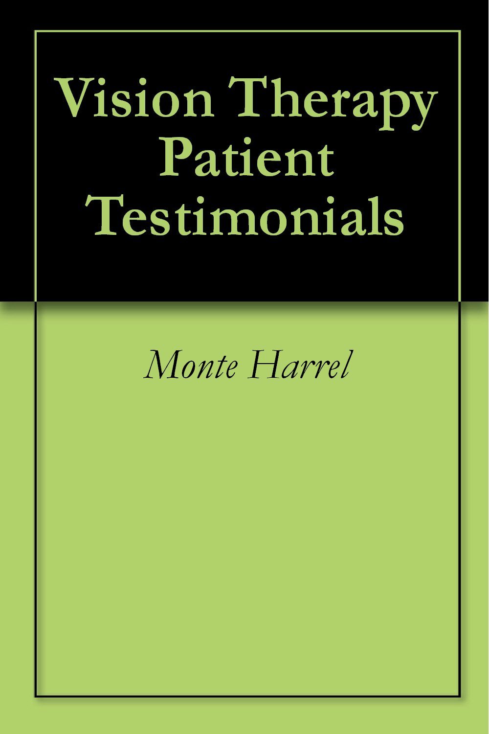 Amazon.com: Vision Therapy Patient Testimonials eBook : Harrel, Monte ...