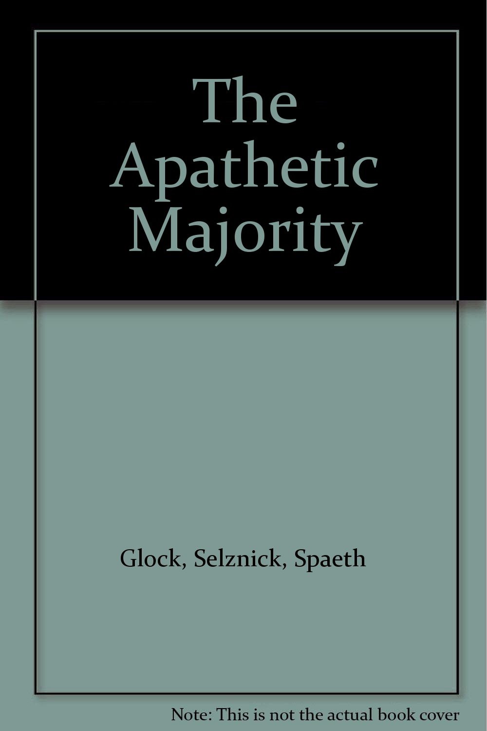 The Apathetic Majority: Selznick Spaeth Glock: Amazon.com: Books