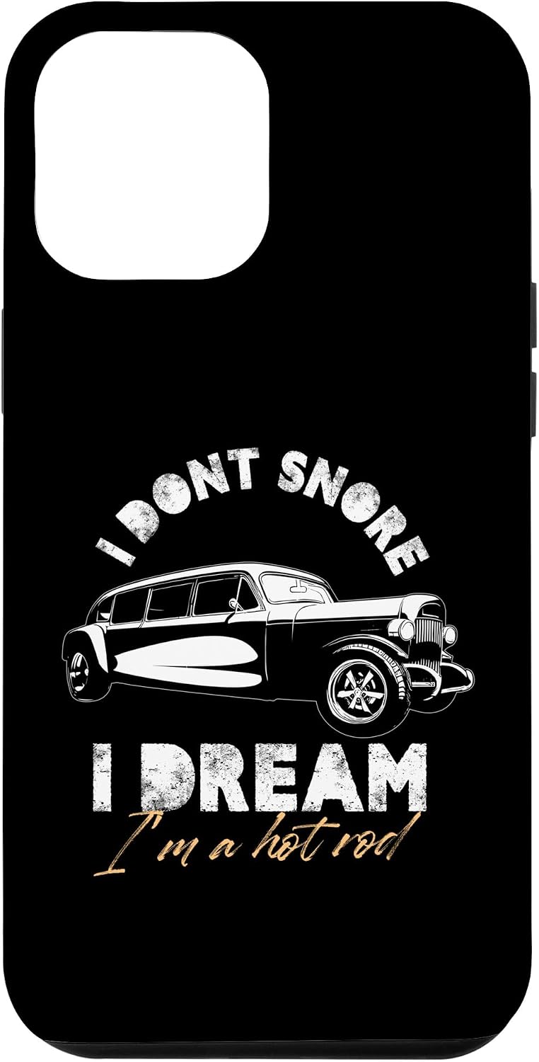 Amazon.com: iPhone 12 Pro Max I Don't Snore I Dream I'm A Hot Rod ...
