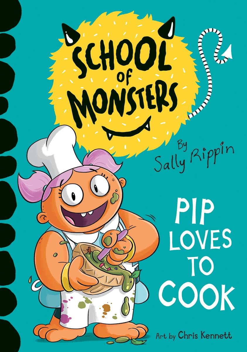Pip Loves to Cook (School of Monsters): Rippin, Sally, Kennett, Chris ...