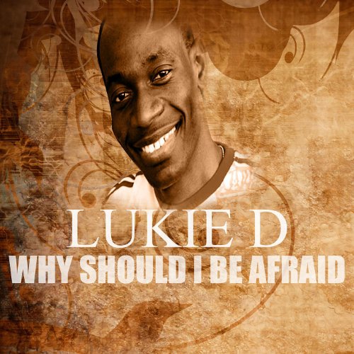 Play Why Should I Be Afraid by Lukie D on Amazon Music