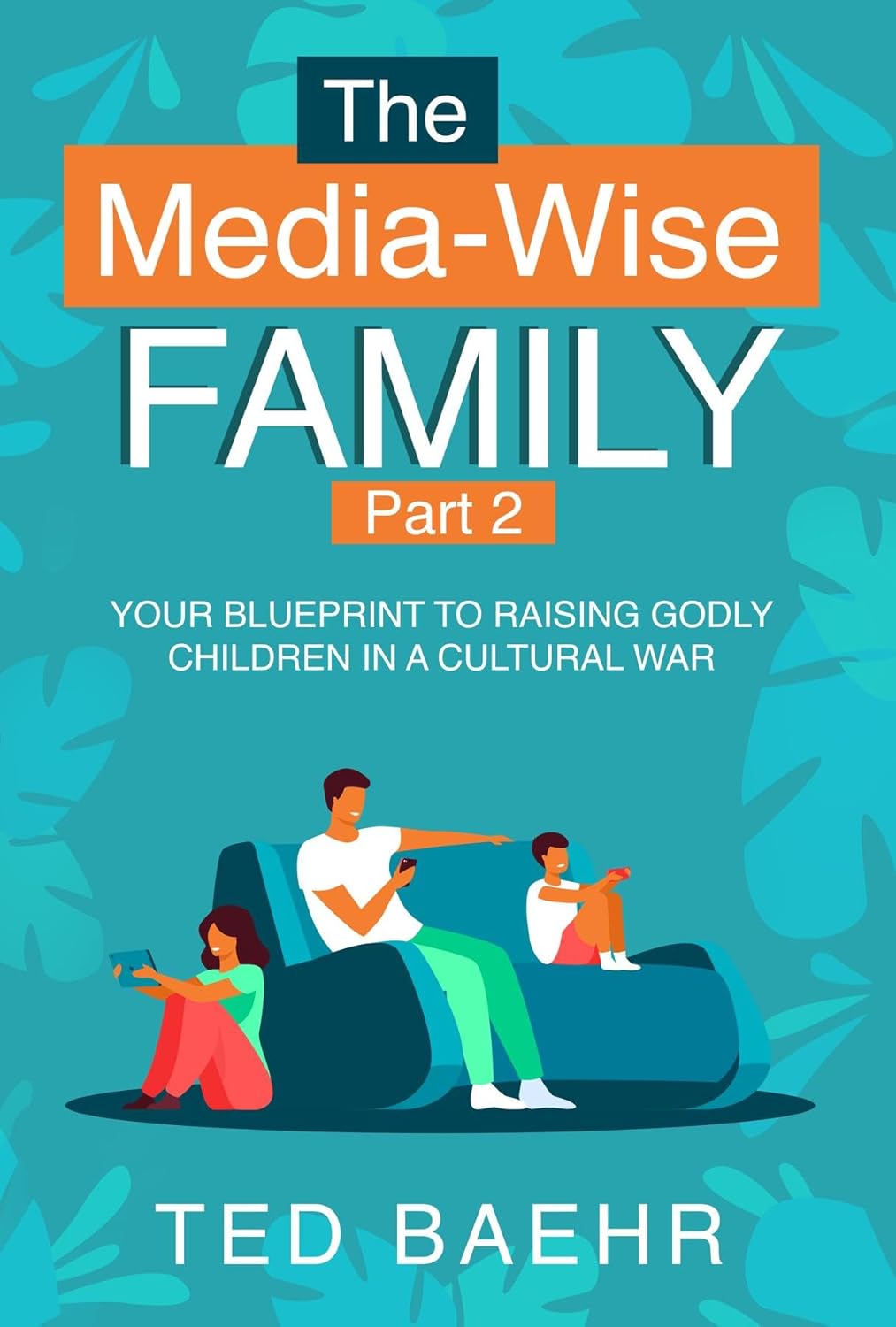 Amazon.com: The Media-Wise Family eBook : Baehr, Ted: Kindle Store