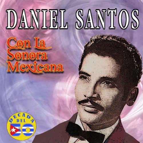 Daniel Santos Con La Sonora Mexicana von Daniel Santos con La Sonora ...