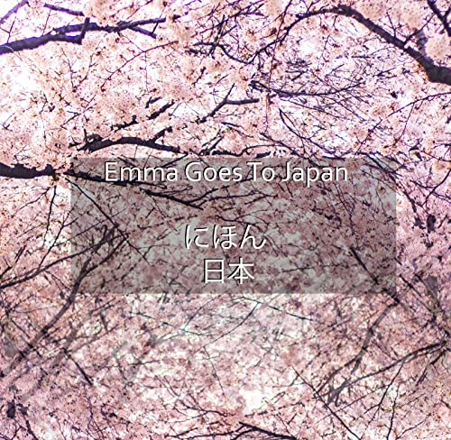 Emma Goes To Japan (Emma's Travels) - Kindle edition by Tigger, Chantal ...