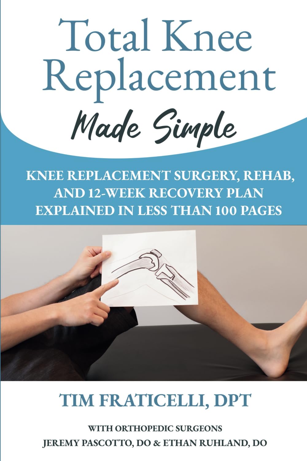 Total Knee Replacement Made Simple: Knee Replacement Surgery, Rehab ...