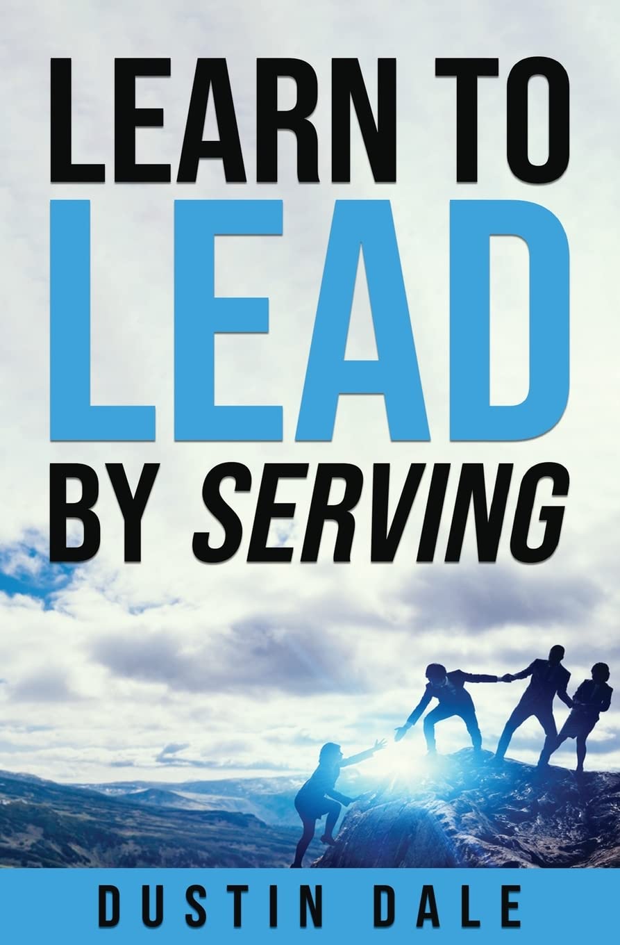 Learn To LEAD by Serving: Seven lessons that will transform your ...