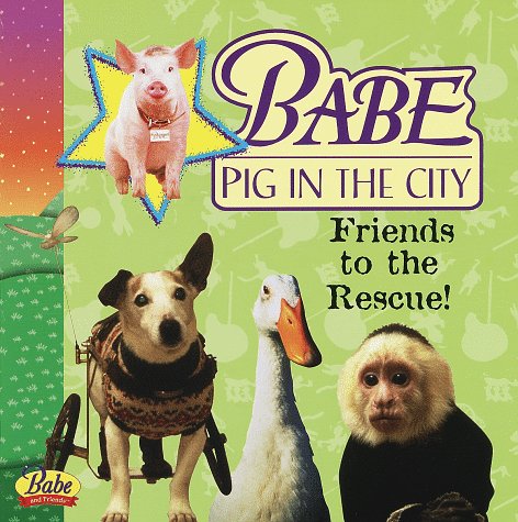 Babe Pig in the City: Friends to the Rescue! (Pictureback(R)): Korman ...