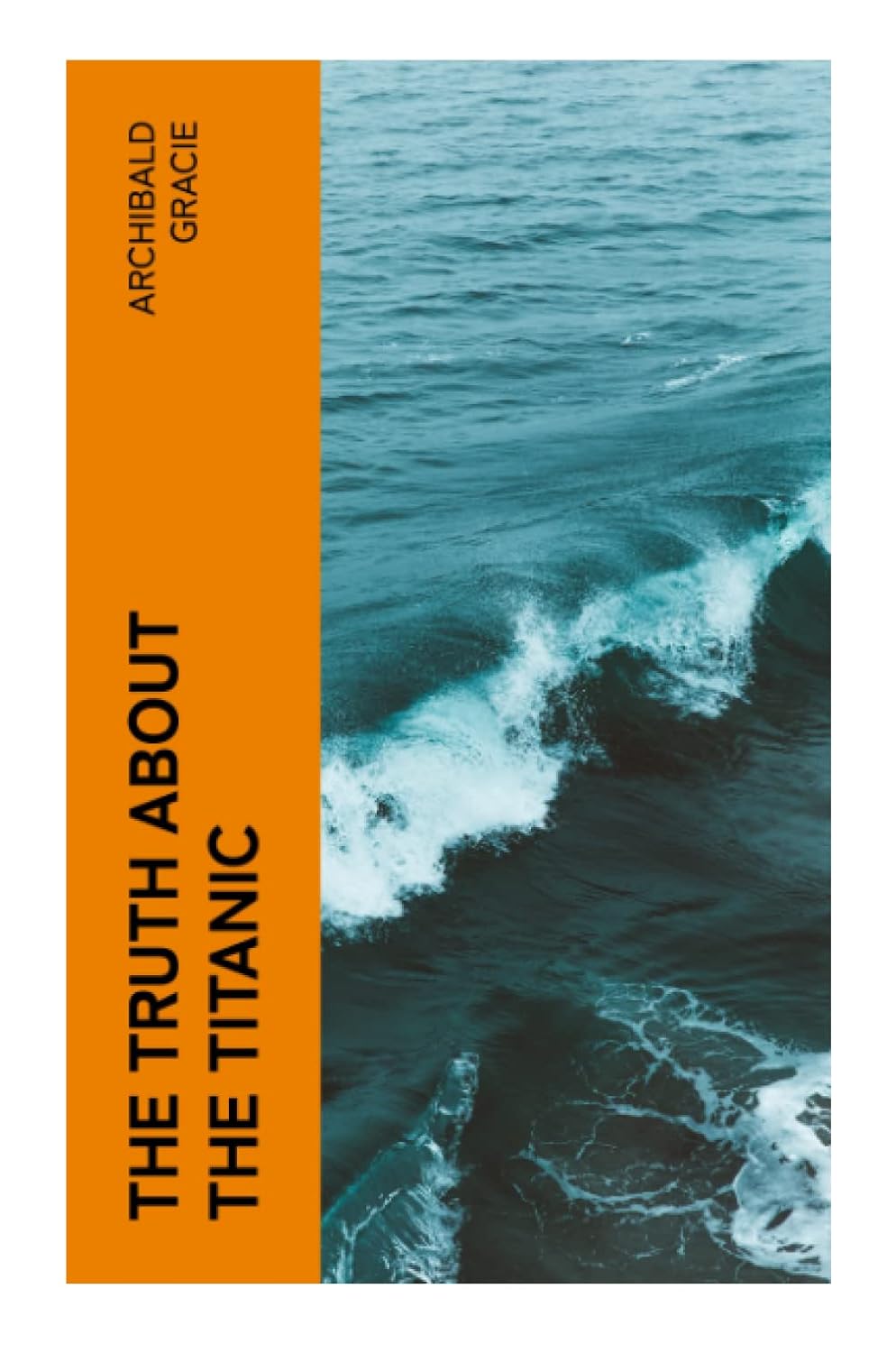The Truth About the Titanic: Amazon.co.uk: Gracie, Archibald ...