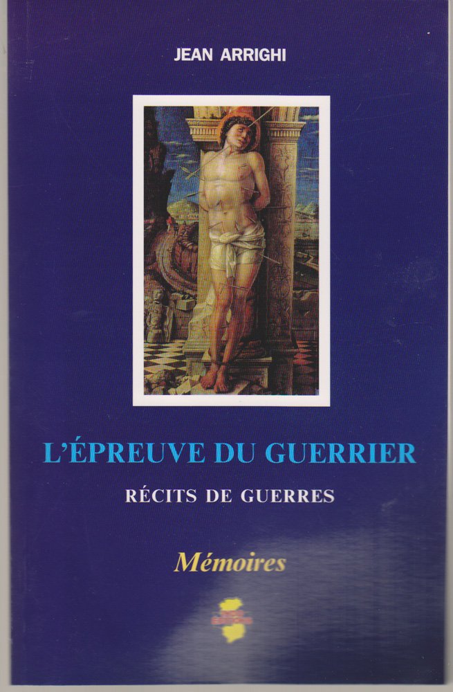 Amazon.fr - L'épreuve du guerrier: Récits de guerres - Arrighi, Jean - Livres