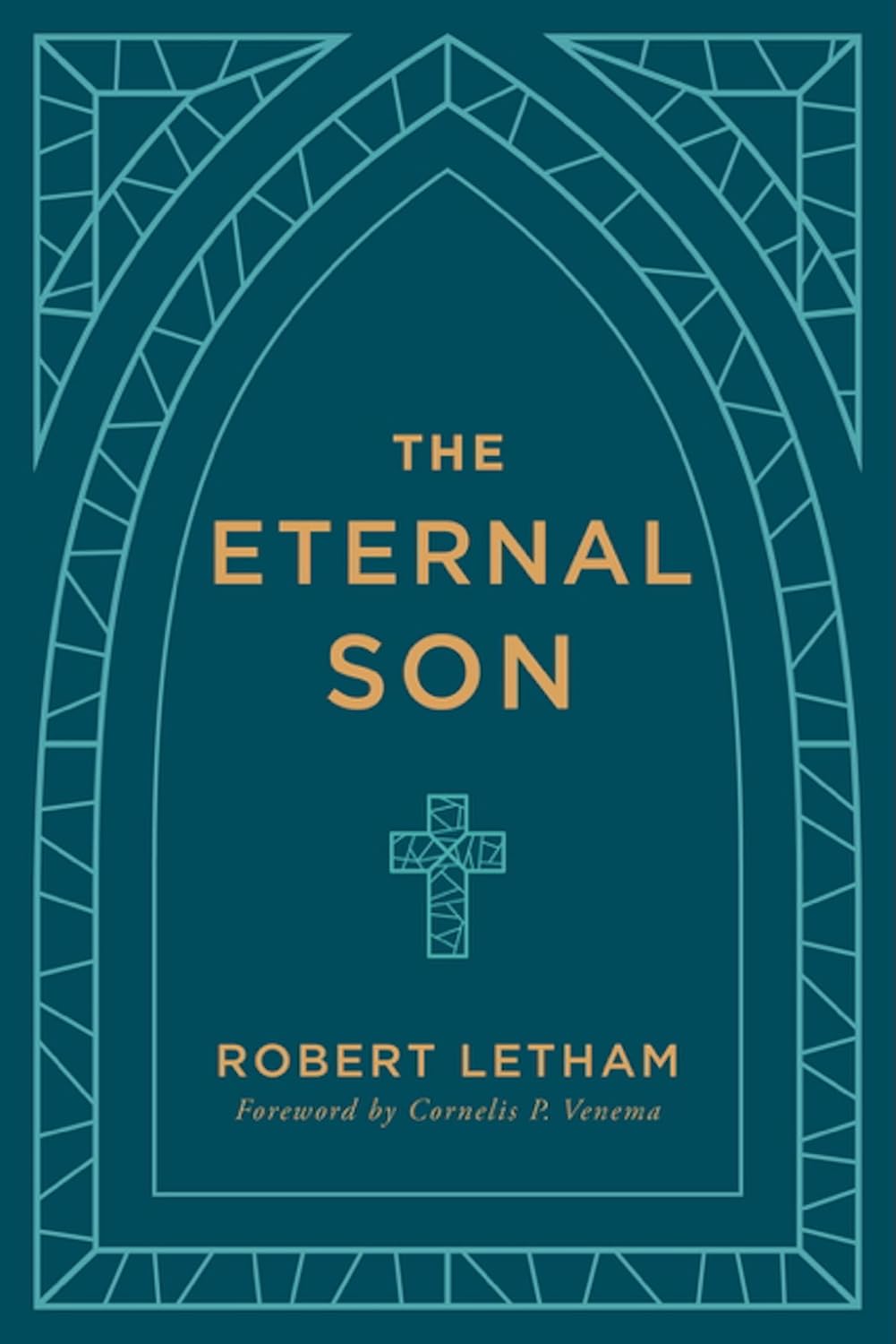 The Eternal Son: Robert Letham: 9781629958637: Amazon.com: Books