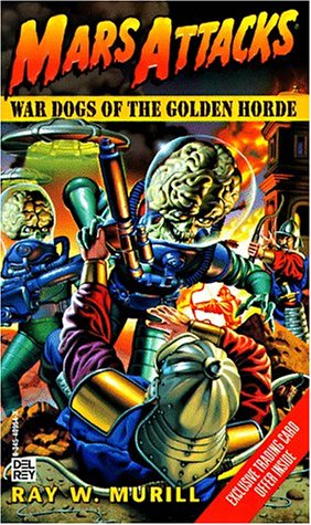 War Dogs of the Golden Horde (Mars Attacks , No 2): Murrill, Ray W ...