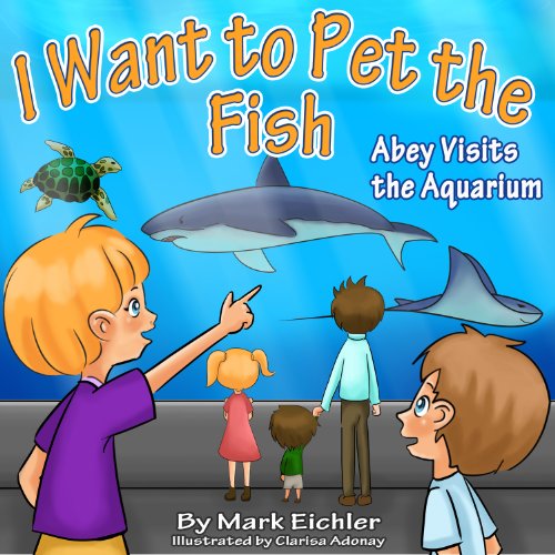 Children's Book: I Want to Pet the Fish (Picture Book, Bedtime Story ...