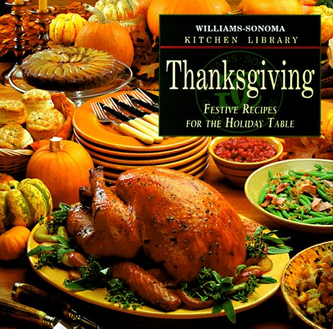 Thanksgiving: Festive Recipes for the Holiday Table (Williams Sonoma ...