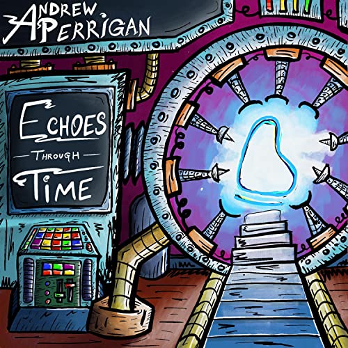 Spiele Echoes Through Time von Andrew Perrigan auf Amazon Music ab