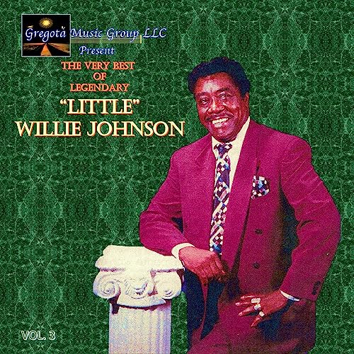 The Very Best of Legendary 'Little" Willie Johnson, Vol. 3 by Lil ...
