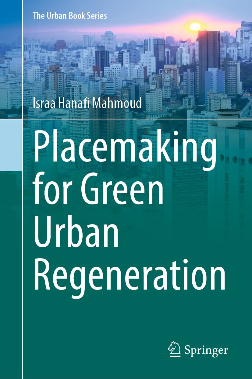 Placemaking for Green Urban Regeneration (The Urban Book Series ...