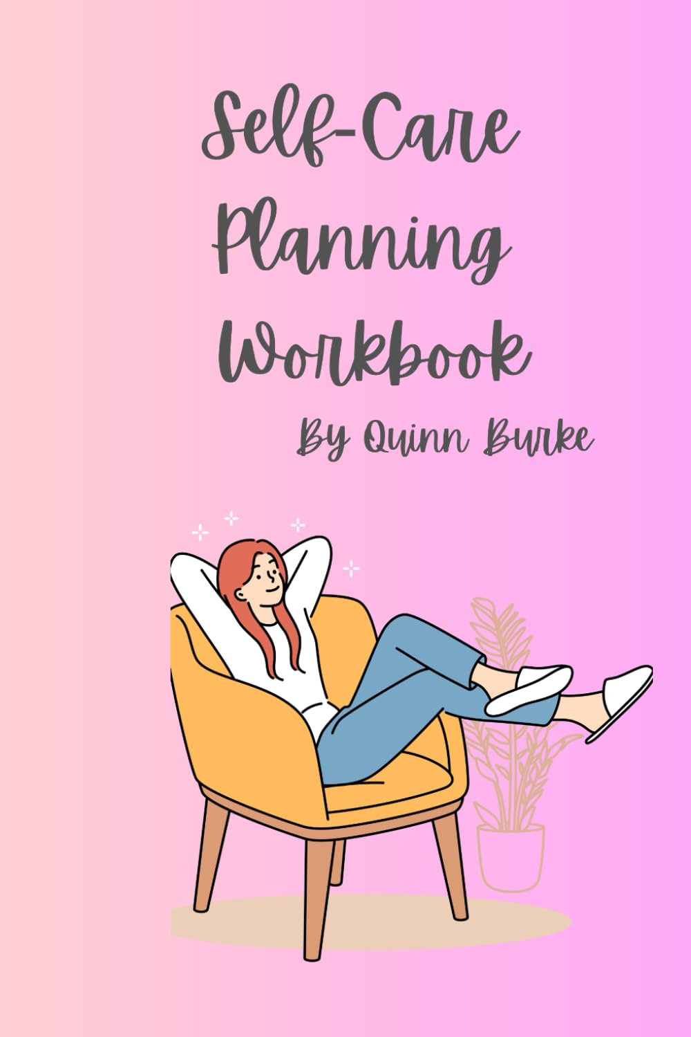 The Ultimate Step by Step Self-Care Planning Workbook: Boost Mental ...