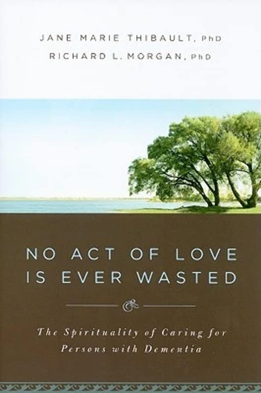 No Act of Love is Ever Wasted: The Spirituality of Caring for Persons ...