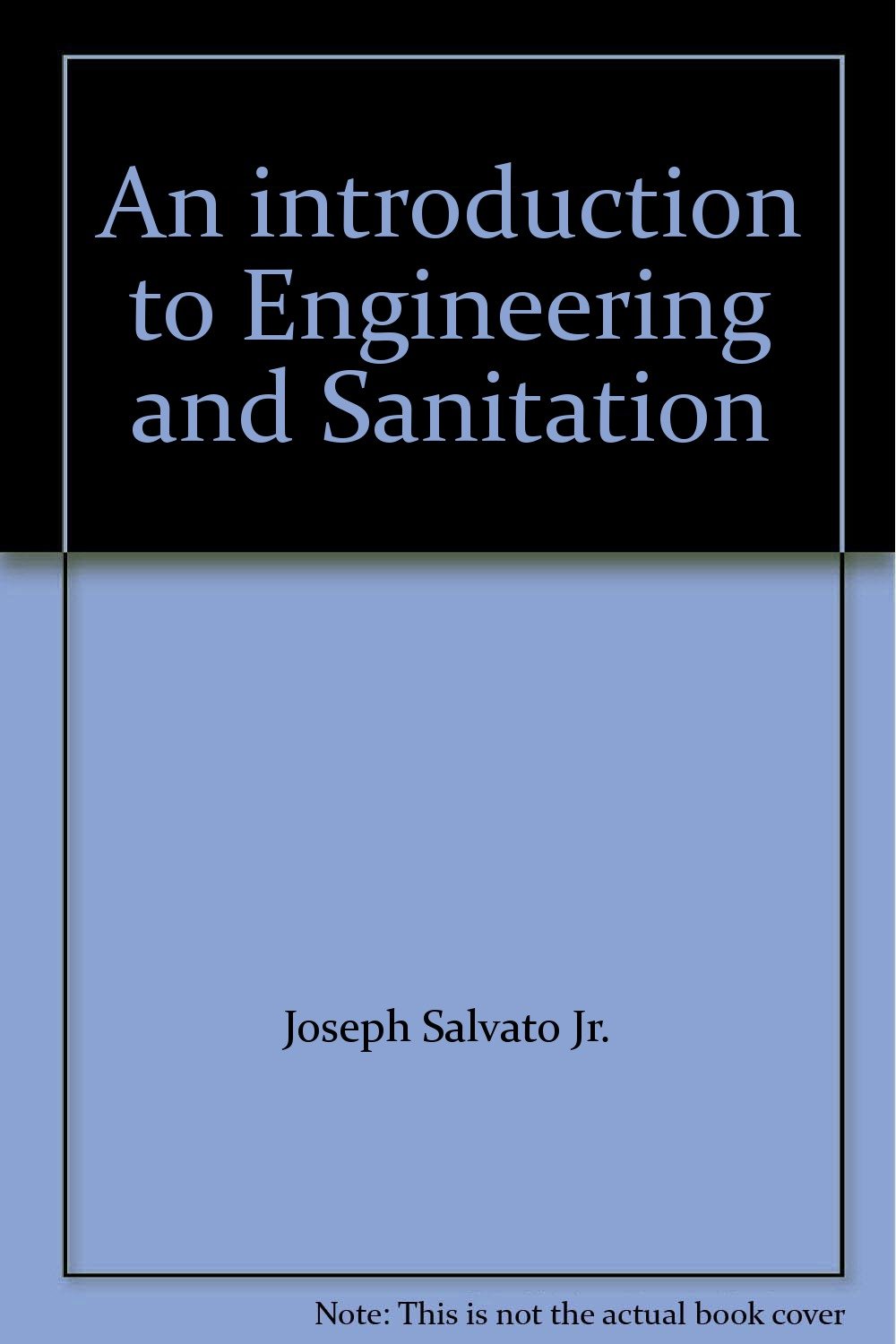 An introduction to Engineering and Sanitation: Joseph Salvato Jr ...